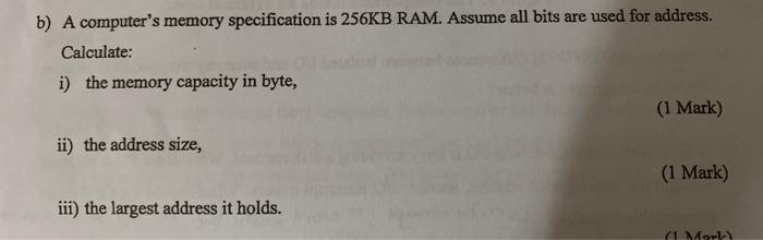 Solved b) A computer's memory specification is 256KB RAM. | Chegg.com