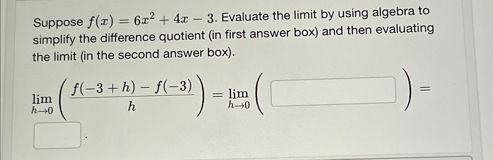 Solved Suppose f(x)=6x2+4x-3. ﻿Evaluate the limit by using | Chegg.com
