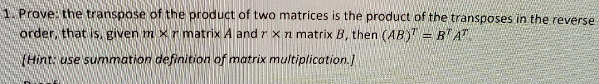 Solved 1. Prove: the transpose of the product of two | Chegg.com