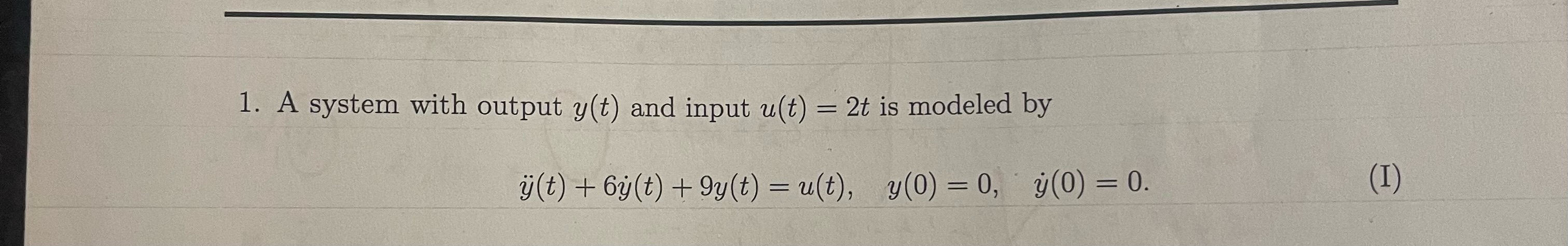 Solved A system with output y(t) ﻿and input u(t)=2t ﻿is | Chegg.com