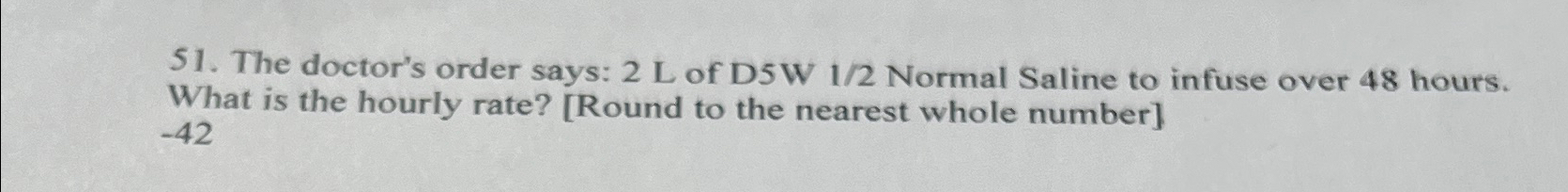 Solved The doctor's order says: 2L ﻿of D5W 12 ﻿Normal Saline | Chegg.com