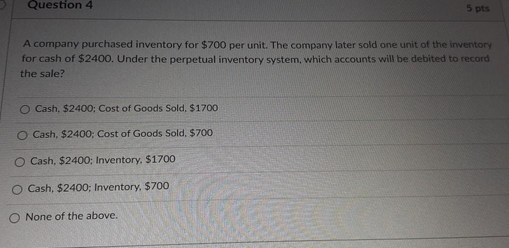 Solved Question 4 5 pts A company purchased inventory for | Chegg.com