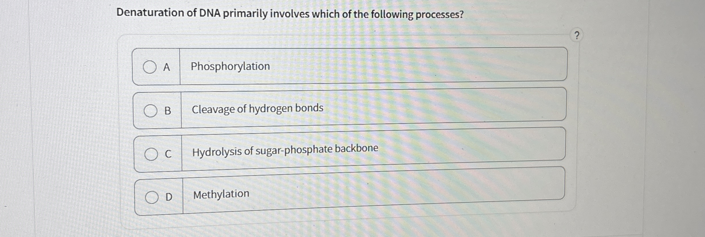 Denaturation of DNA primarily involves which of the | Chegg.com