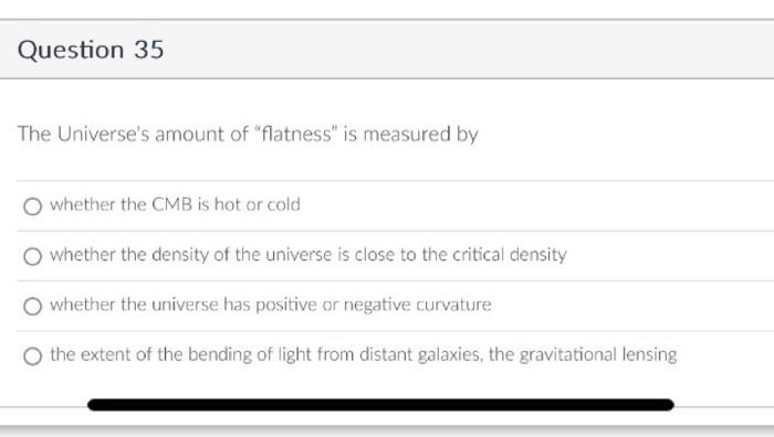 Solved The Universe's amount of "flatness" is measured by | Chegg.com