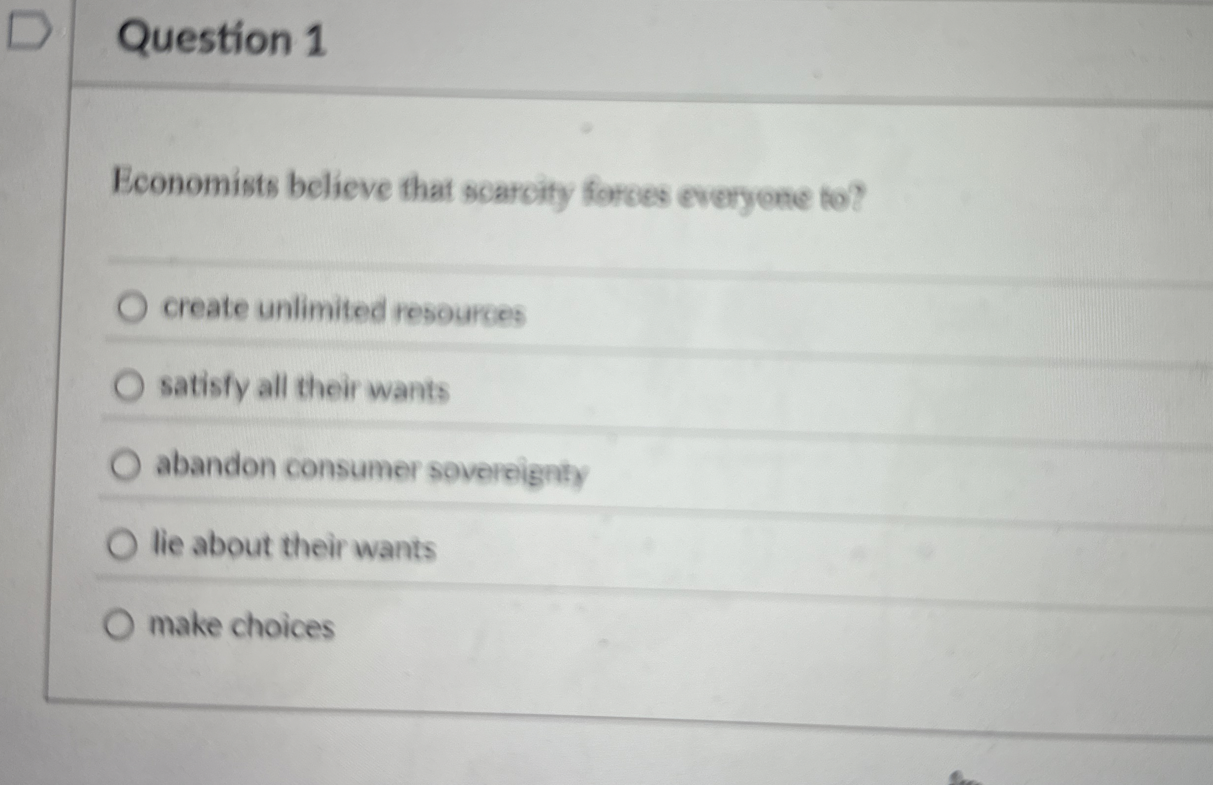 Solved Question 1Economists believe that scarcity forces | Chegg.com