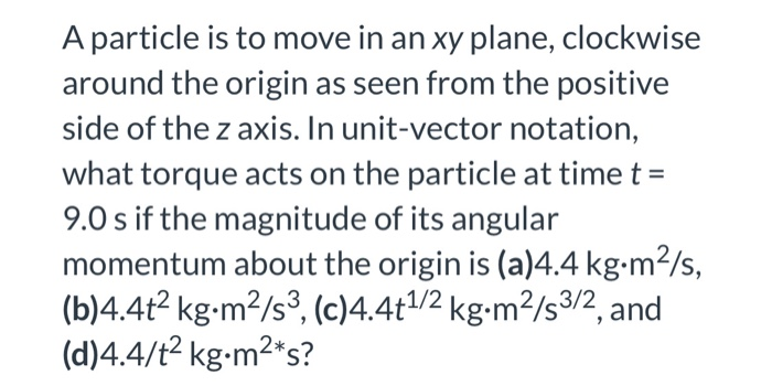 Solved A particle is to move in an xy plane, clockwise | Chegg.com