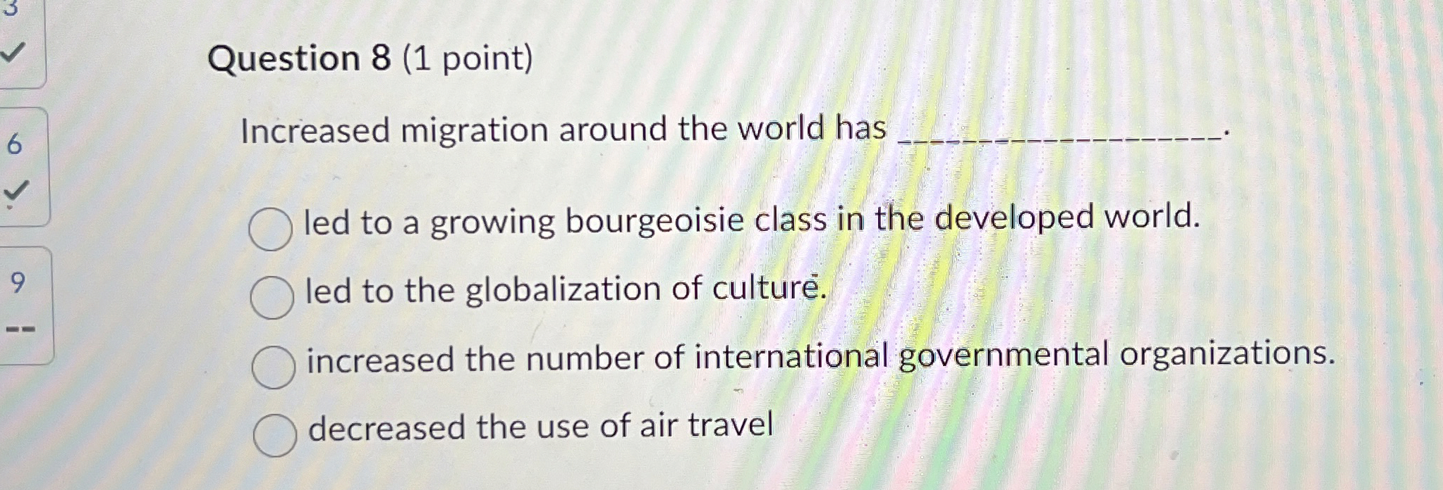 Solved Question 8 (1 ﻿point)Increased migration around the | Chegg.com