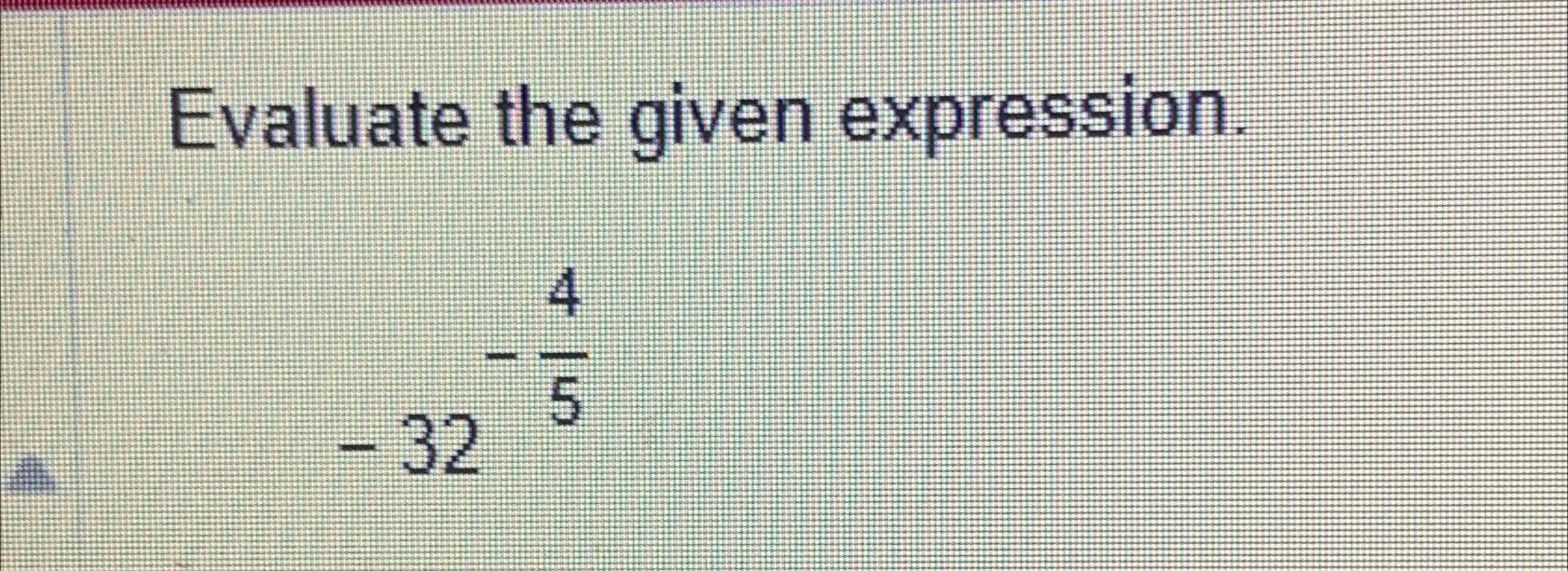 Solved Evaluate the given expression.-32-45 | Chegg.com