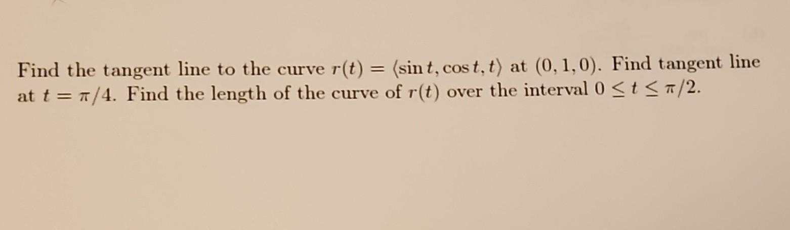 Solved Find the tangent line to the curve r(t)= sint,cost,t | Chegg.com