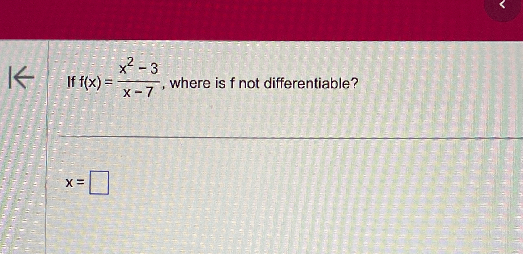 Solved If f(x)=x2-3x-7, ﻿where is f ﻿not differentiable?x= | Chegg.com