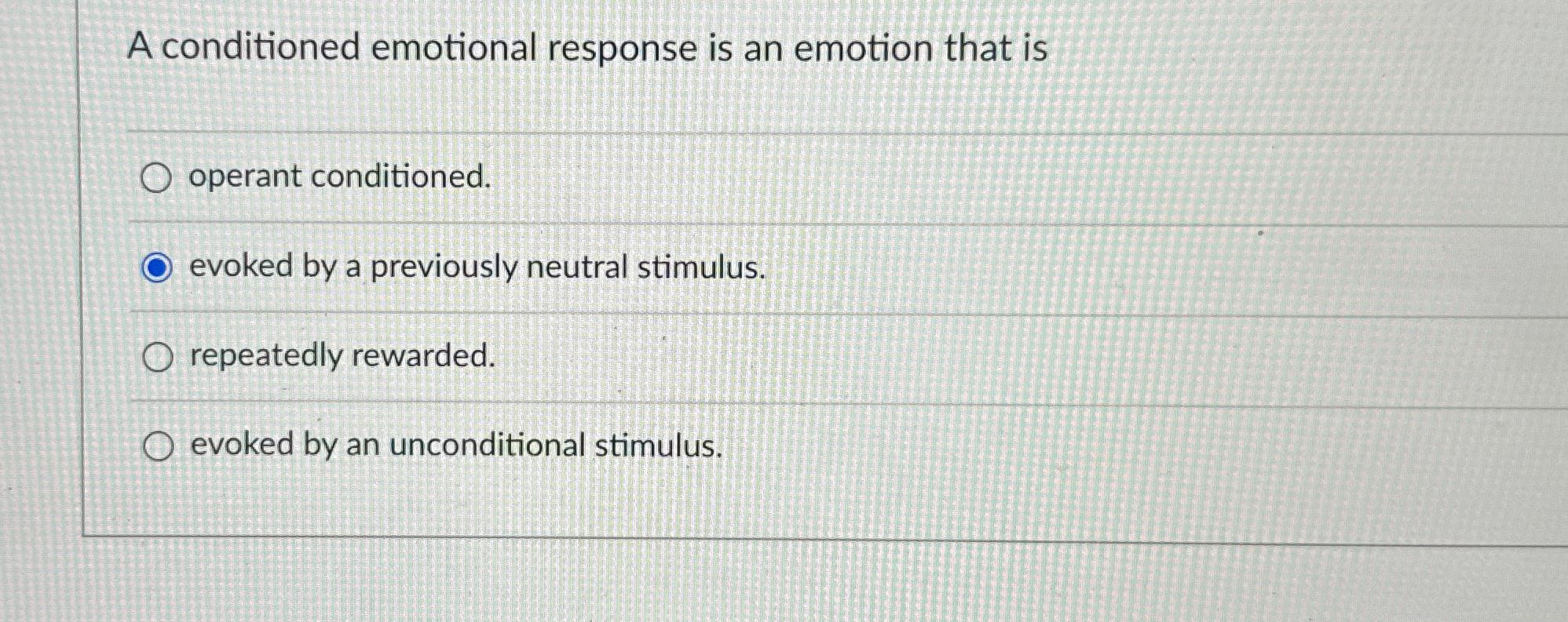 Solved A conditioned emotional response is an emotion that | Chegg.com