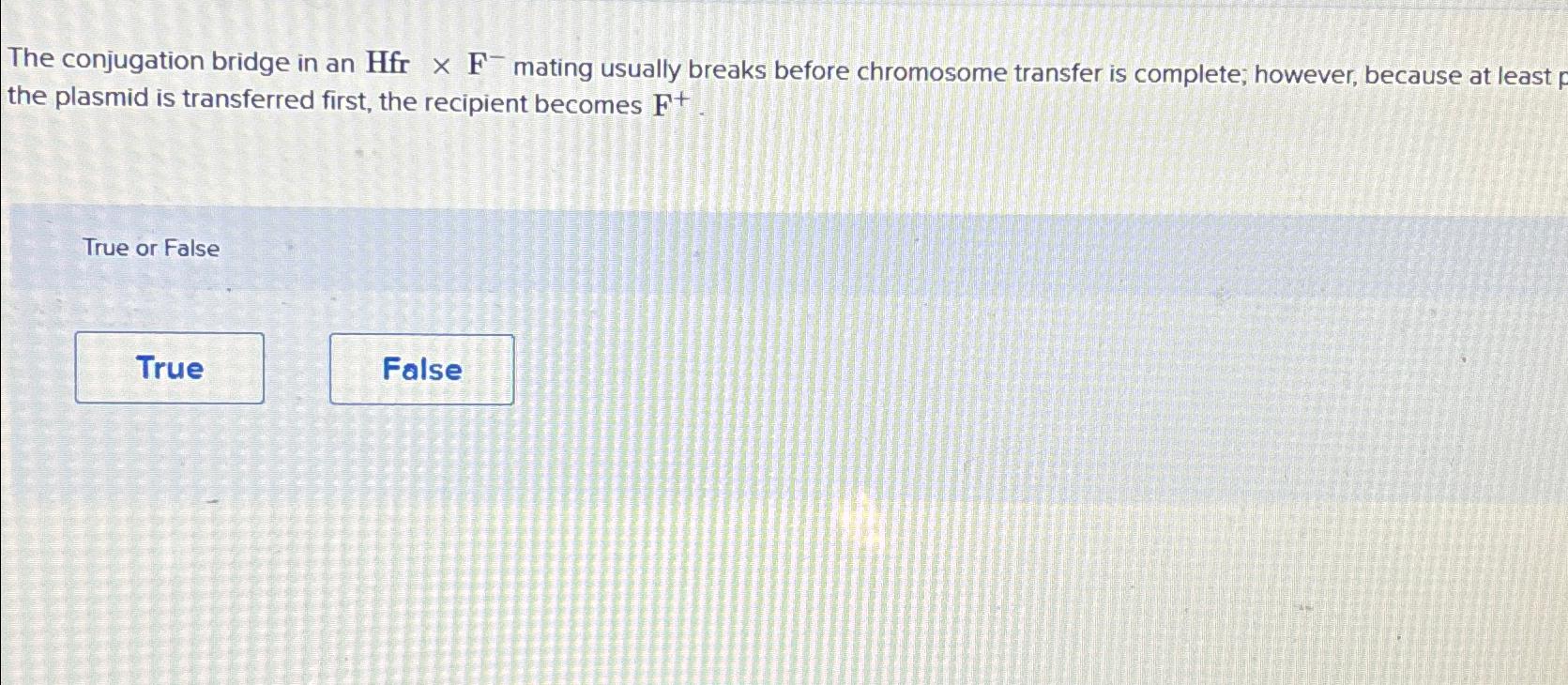 Solved The conjugation bridge in an Hfr×F-mating usually | Chegg.com