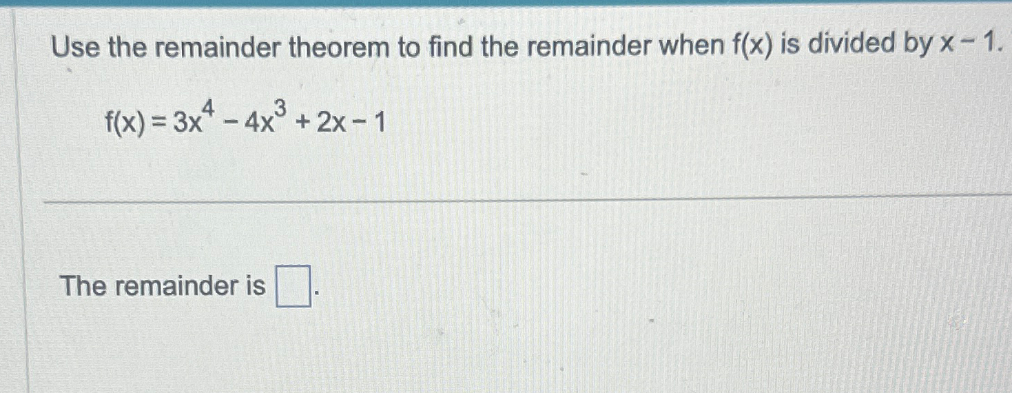 Solved Use the remainder theorem to find the remainder when | Chegg.com