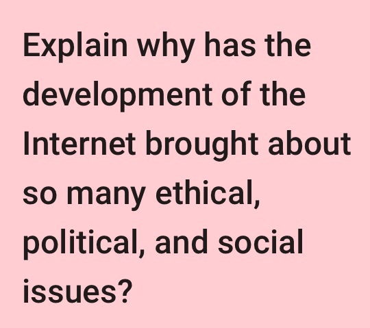 Solved Explain why has the development of the Internet | Chegg.com