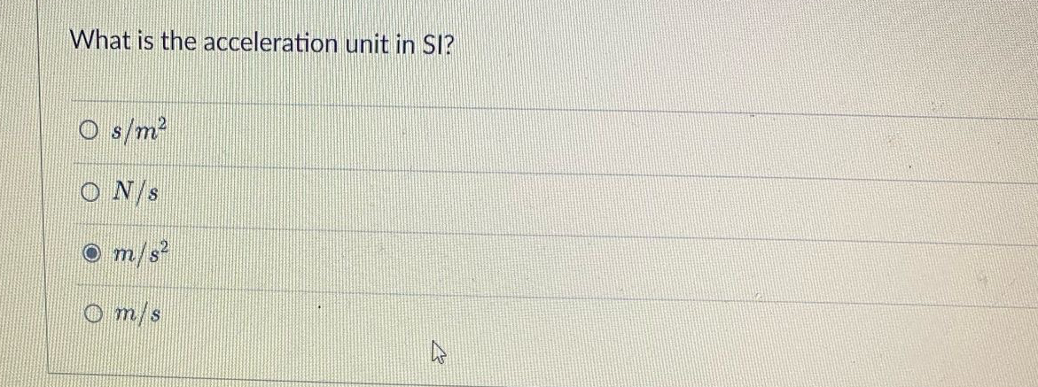 Solved What is the acceleration unit in SI?sm2Nsms2ms | Chegg.com