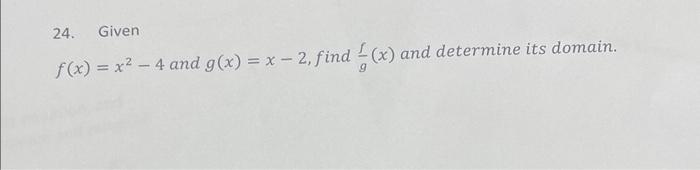 Solved 24. Given f(x)=x2−4 and g(x)=x−2, find gf(x) and | Chegg.com