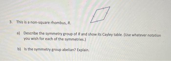 Solved 3. This is a non-square rhombus, R. a) Describe the | Chegg.com