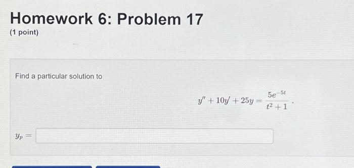 Solved Homework 6: Problem 17 (1 point) Find a particular | Chegg.com