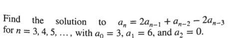 Solved - Find the solution to a, = 2an-1 + 2n-2 - 2an-3 for | Chegg.com