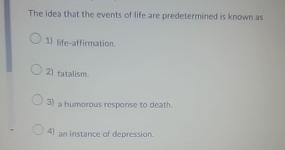 Solved The idea that the events of life are predetermined is | Chegg.com