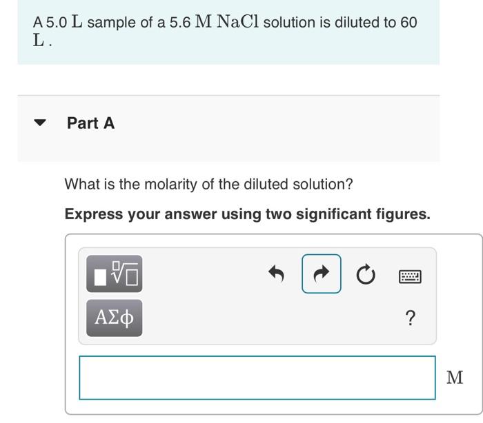 Solved A 5.0 L sample of a 5.6MNaCl solution is diluted to | Chegg.com