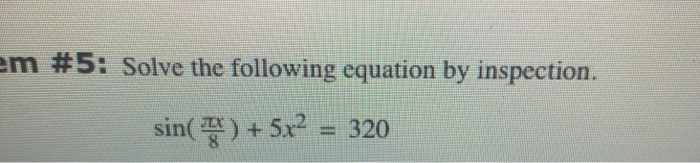 Solved em #5: Solve the following equation by inspection. | Chegg.com
