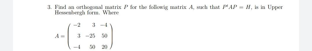Solved 3. Find an orthogonal matrix P for the followig | Chegg.com