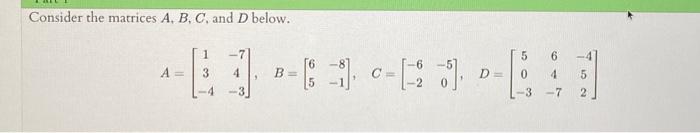 Solved Consider the matrices A,B,C, and D below. | Chegg.com
