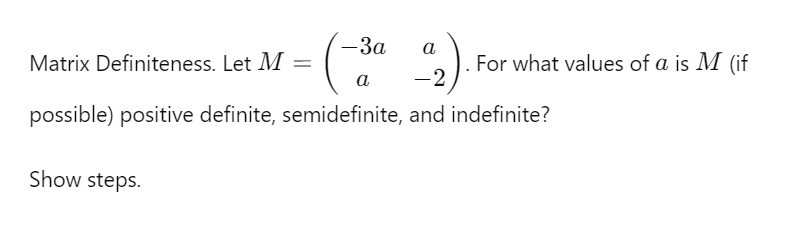 Solved Matrix Definiteness. Let M=([-3a,a],[a,-2]). ﻿For | Chegg.com