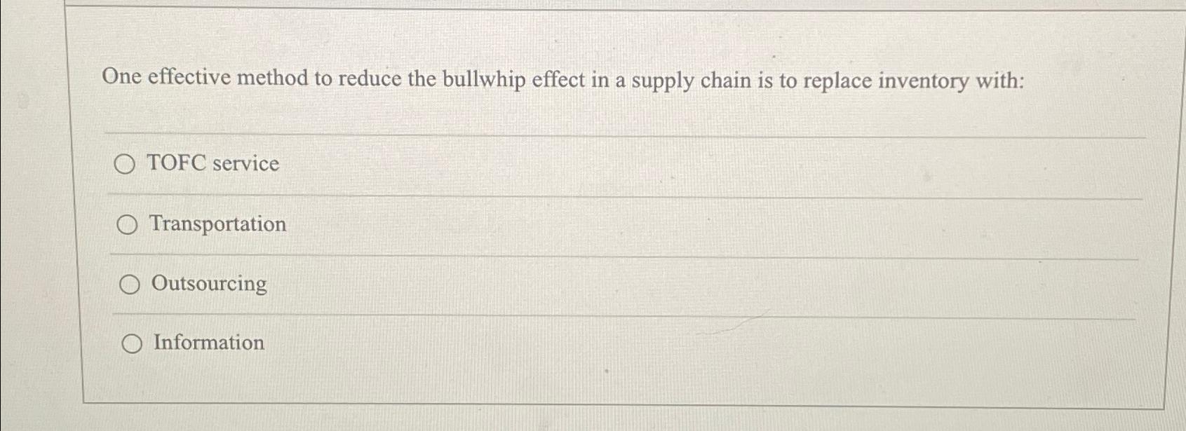 Solved One effective method to reduce the bullwhip effect in | Chegg.com