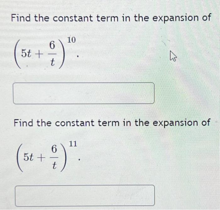 Solved Find the constant term in the expansion of (5t+t6)10 | Chegg.com