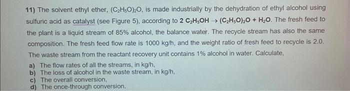 Solved 11) The solvent ethyl ether, (C2H5O)2O, is made | Chegg.com