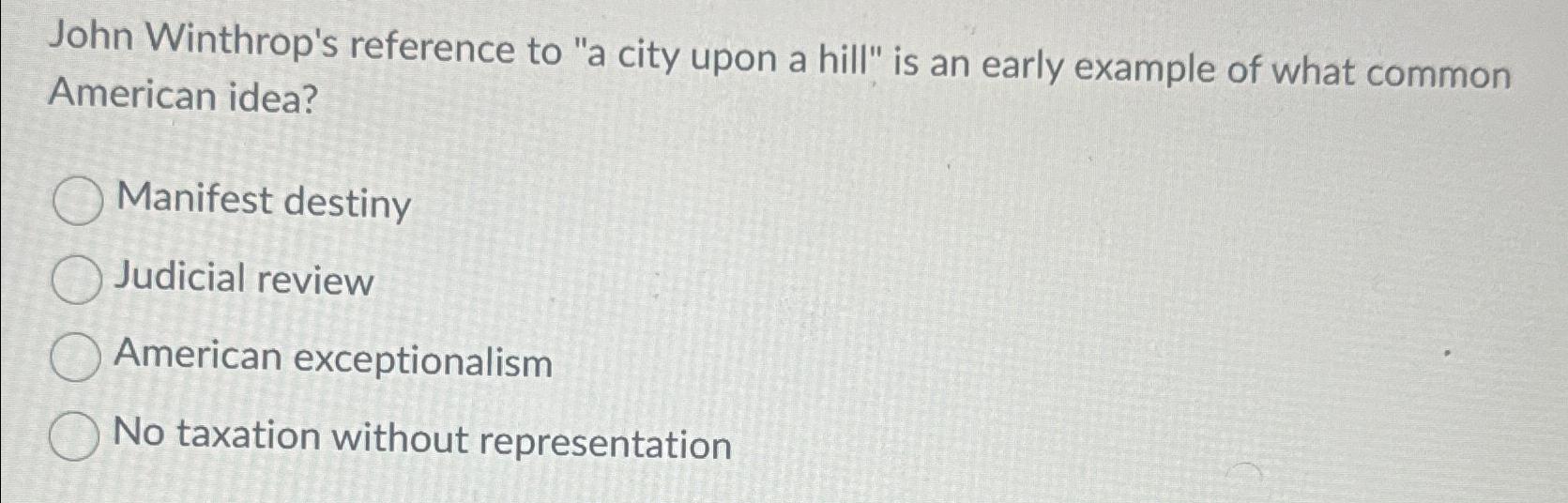 Solved John Winthrop's reference to "a city upon a hill" is | Chegg.com