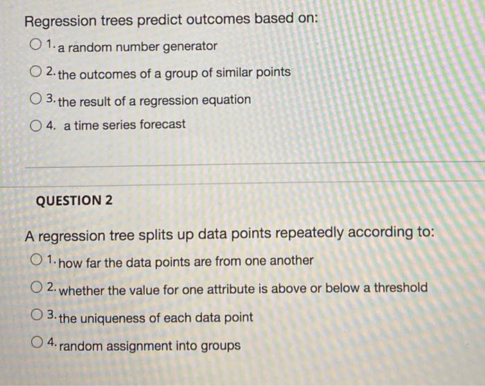 Solved Regression trees predict outcomes based on: O 1. a | Chegg.com