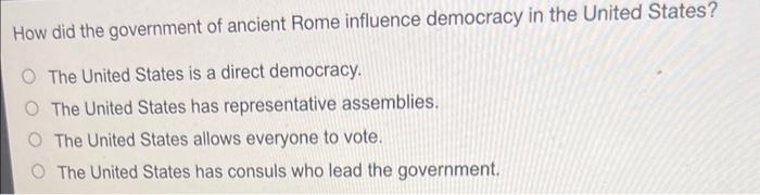 Solved How did the government of ancient Rome influence | Chegg.com
