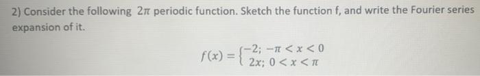 Solved 2) Consider the following 2n periodic function. | Chegg.com