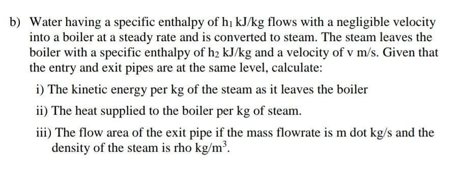 Solved b) Water having a specific enthalpy of hı kJ/kg flows | Chegg.com