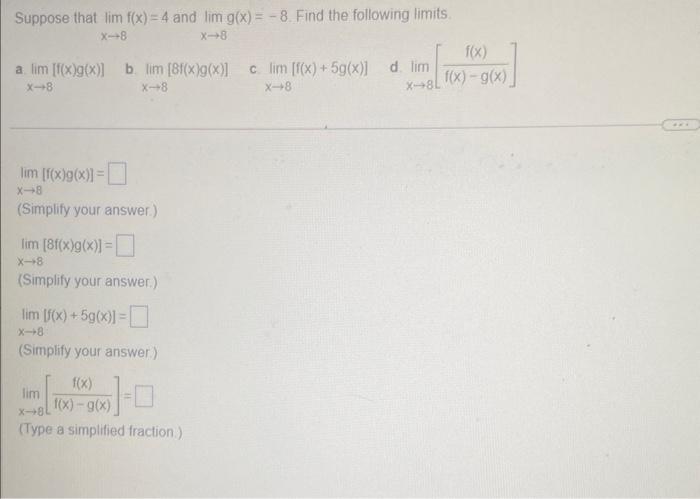 Solved Suppose that limx→8f(x)=4 and limx→8g(x)=−8. Find the | Chegg.com