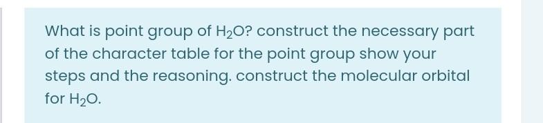 Solved What is point group of H2O2 construct the necessary | Chegg.com