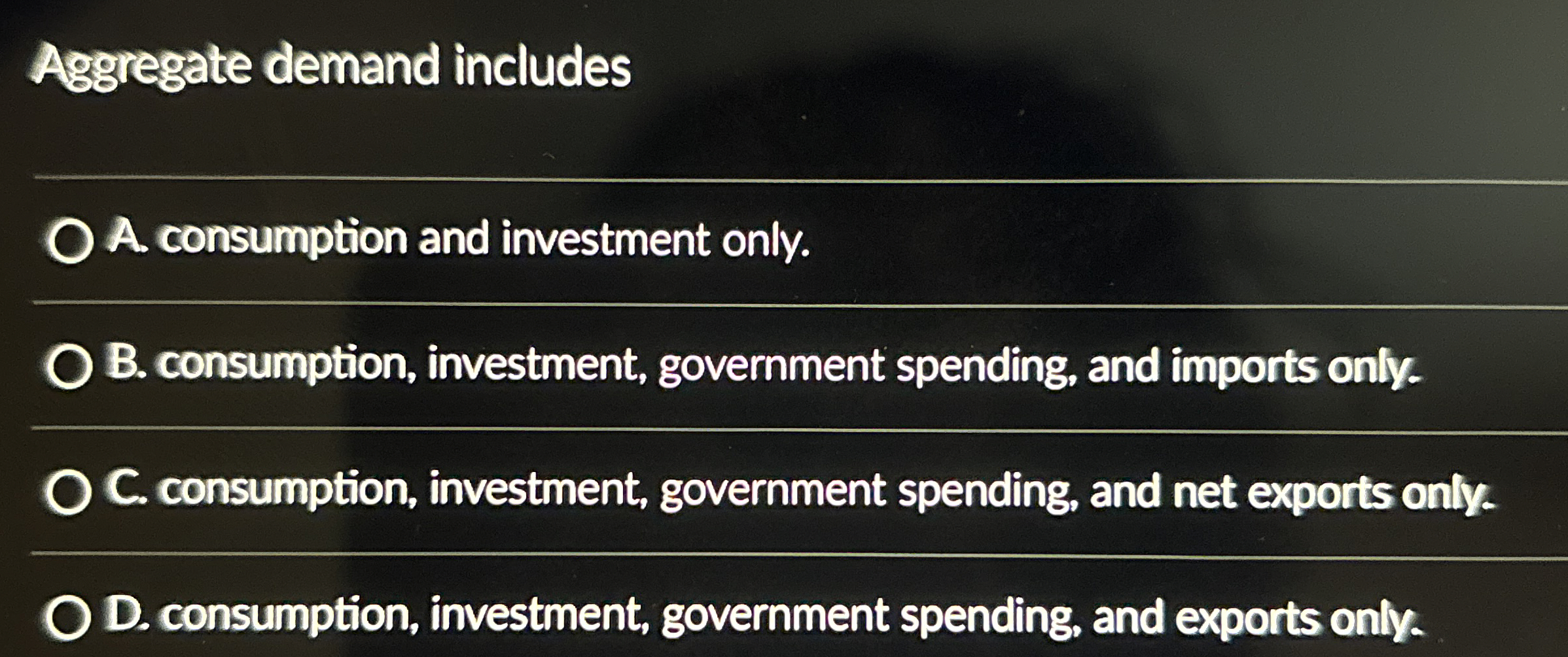 Solved Aggregate demand includesA consumption and investment | Chegg.com