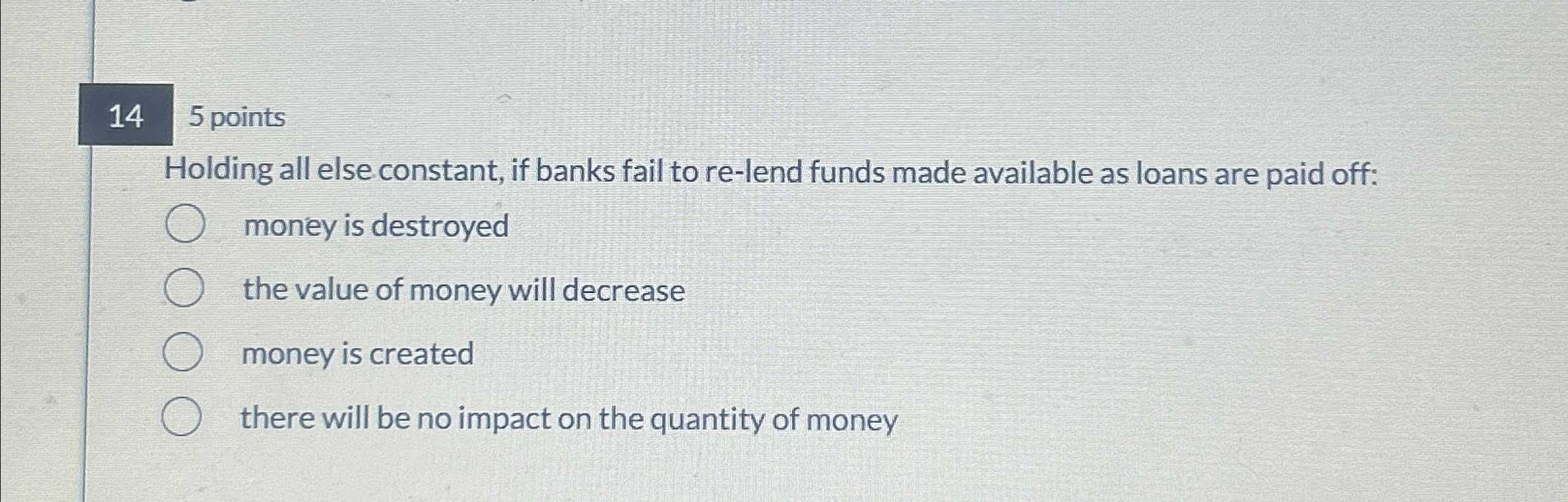 Solved 145 ﻿pointsHolding all else constant, if banks fail | Chegg.com