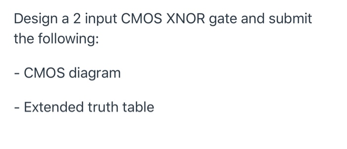 Solved Design a 2 input CMOS XNOR gate and submit the | Chegg.com