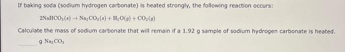 Solved If baking soda (sodium hydrogen carbonate) is heated | Chegg.com
