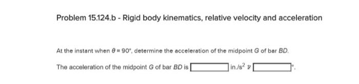 Solved Problem 15.124 - Rigid body kinematics, relative | Chegg.com