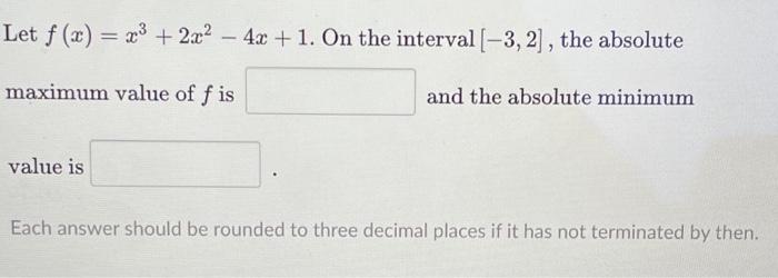 Solved Let f(x)=x3+2x2−4x+1. On the interval [−3,2], the | Chegg.com