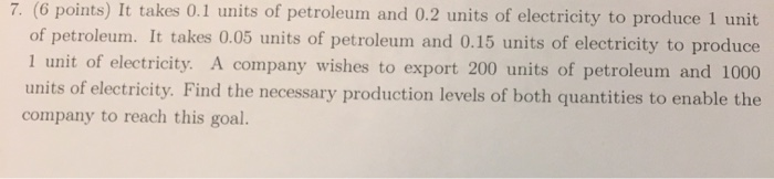 Solved 7. (6 points) It takes 0.1 units of petroleum and 0.2 | Chegg.com