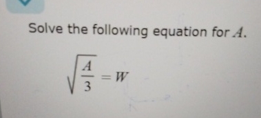 Solved Solve the following equation for A.A32=W | Chegg.com