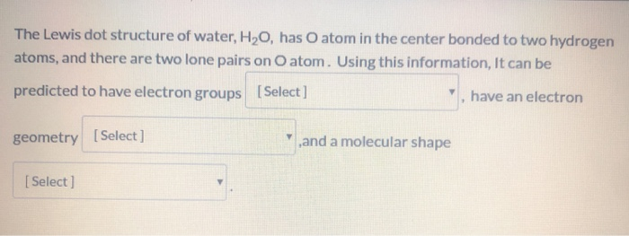 Solved The Lewis dot structure of water, H2O, has O atom in | Chegg.com