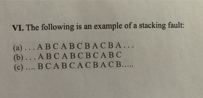 Solved VI. The following is an example of a stacking fault: | Chegg.com