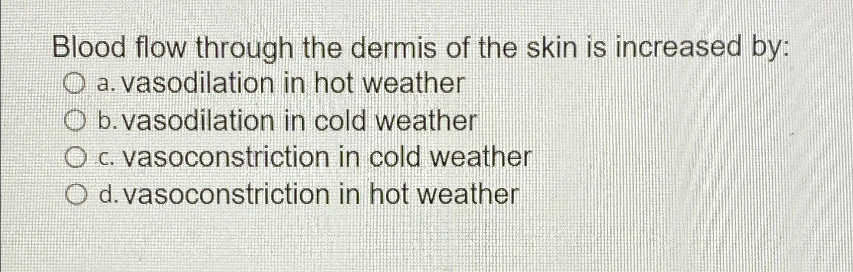 Solved Blood flow through the dermis of the skin is | Chegg.com